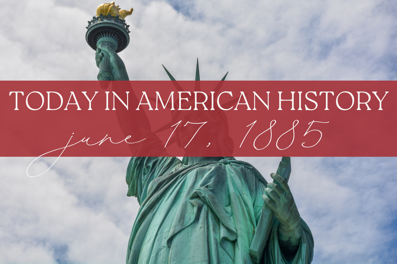 Today in American History: June 17, 1885 – Sage Cottage Collection